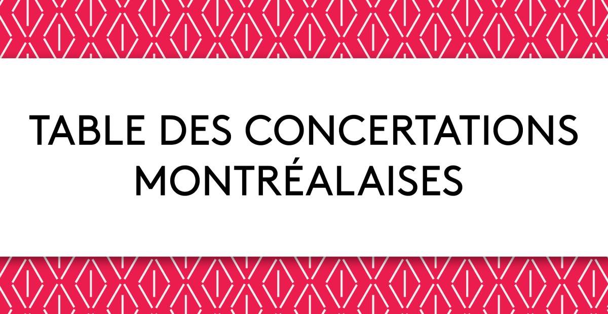 Création de la Table des concertations montréalaises: un atout pour la ...